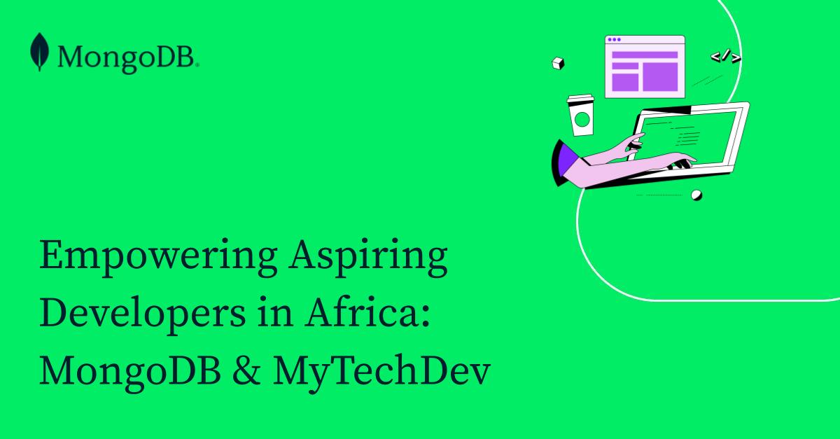 Empowering Aspiring Developers in Africa: The MongoDB, MyTechDev Partnership | MongoDB Blog